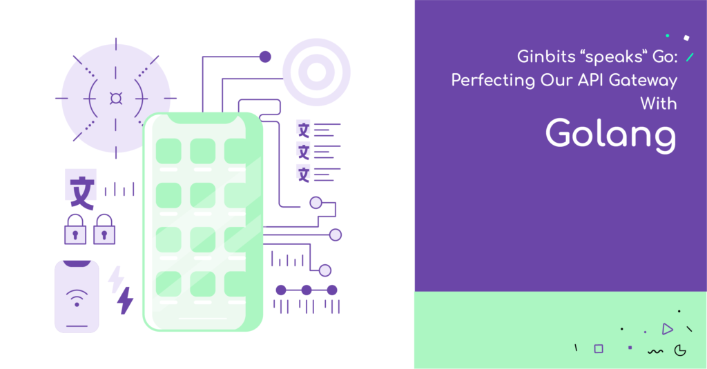 Ginbits “speaks” Go: Perfecting Our API Gateway With Golang